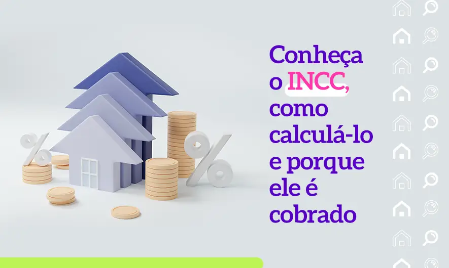 Conheça o INCC, como calculá-lo e porque ele é cobrado - TagHaus